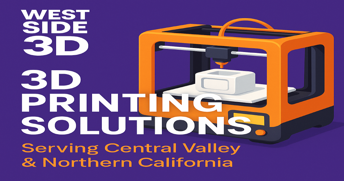 Custom 3D Printing Solutions & CAD Design in Central Valley CA | West ...